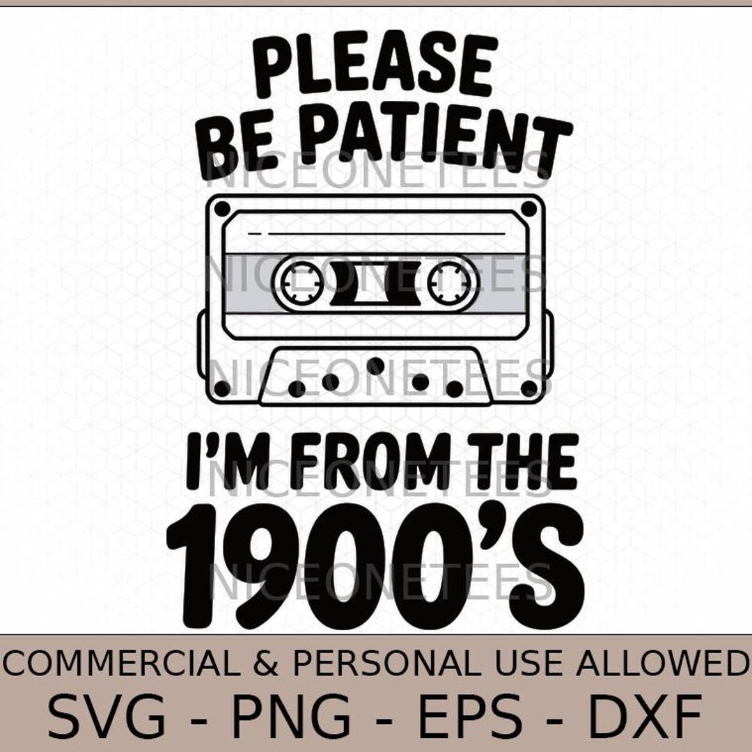I'M From the 1900S Svg Png, Funny Retro Meme Quote - Etsy