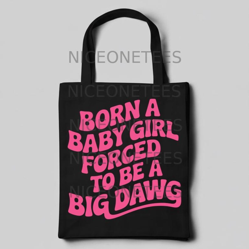 Born A Baby Girl Forced to Be A Big Dawg Funny Quote Svg Png - Etsy