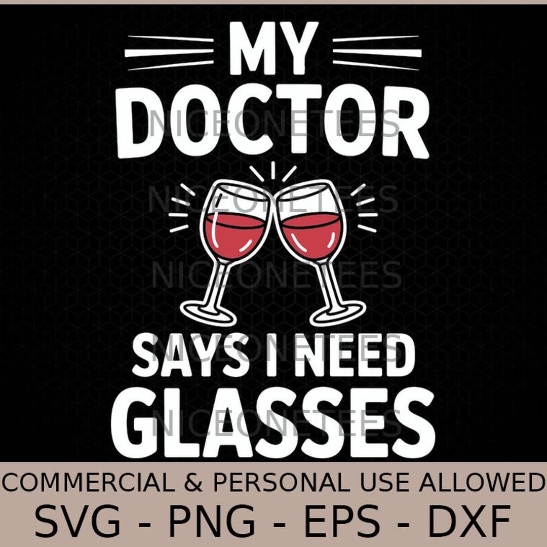My Doctor Says I Need Glasses Svg Png - Etsy