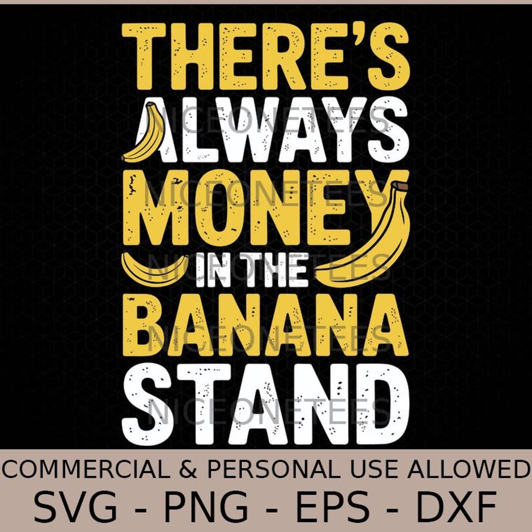 There's Always Money in the Banana Stand Fruit Bananas Svg Png - Etsy