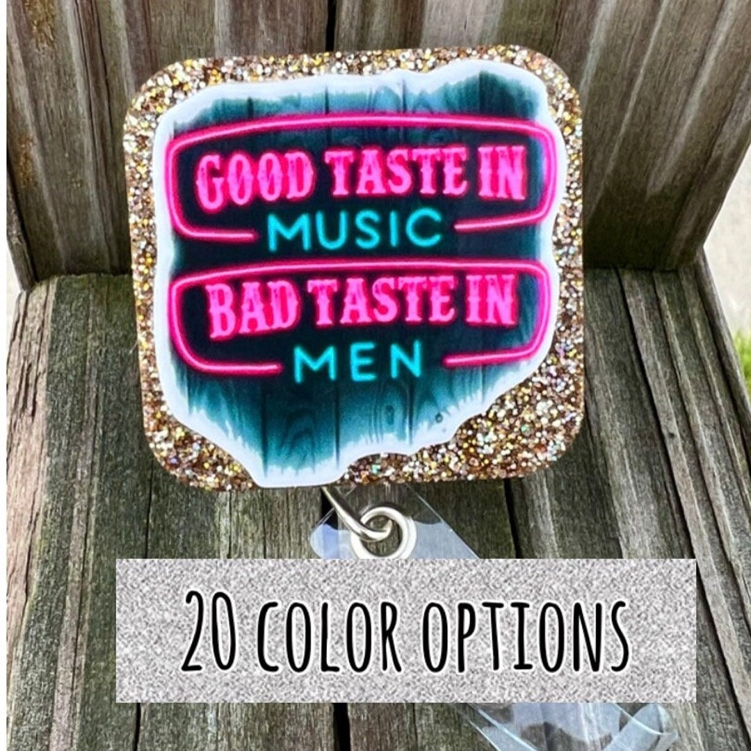 Funny Good Taste in Music Bad Taste in Men Badge Reel With - Etsy