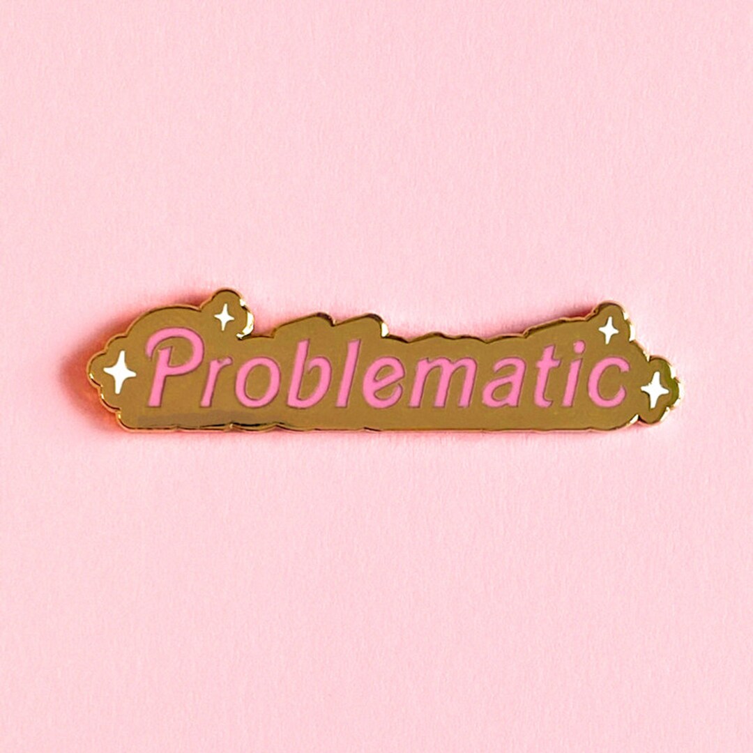Problematic Hard Enamel Pin / Funny, Lapel Pin, Badge, Gold - Etsy