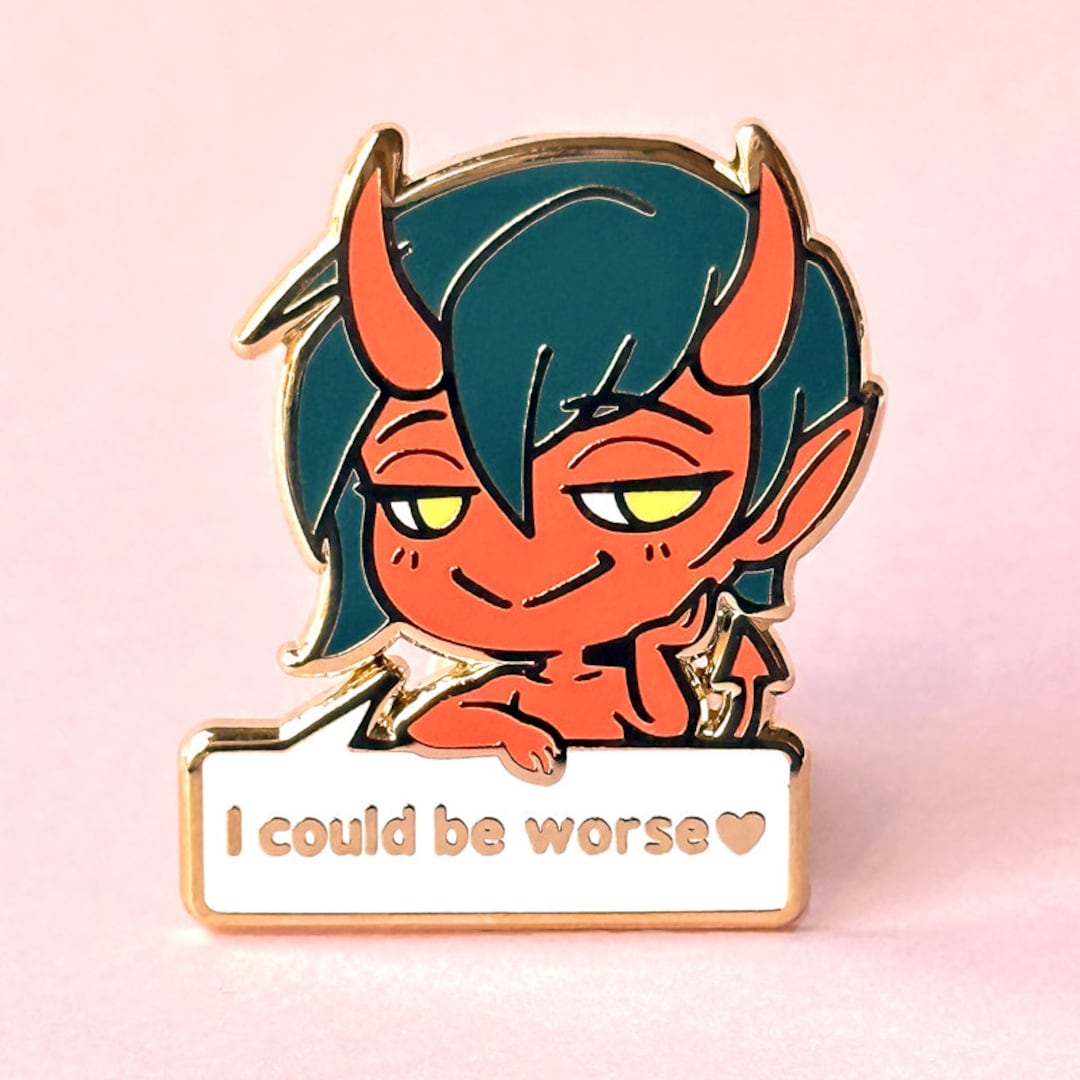 I Could Be Worse Hard Enamel Pin / Demon, Oni, Incubus, Devil, Monster ...