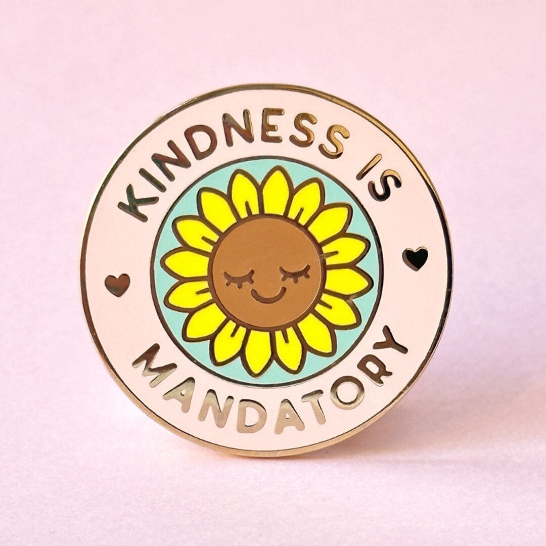 Kindness is Mandatory Hard Enamel Pin / Sunflower, Motivational, Flower ...