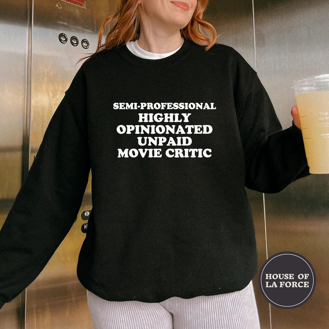 Semi Professional Movie Critic Sweatshirt, Unpaid Movie Critic, Film ...