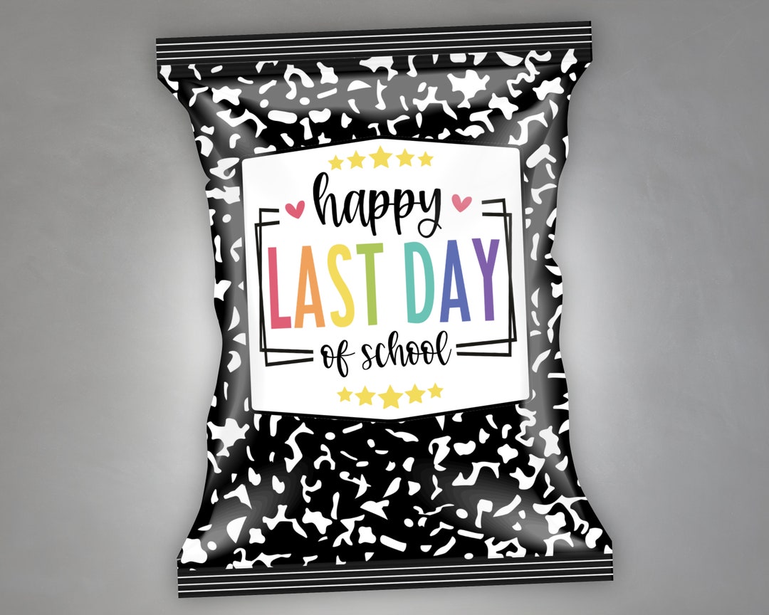 Happy Last Day of School Chip Bag, Last Day of School Printable, End of ...