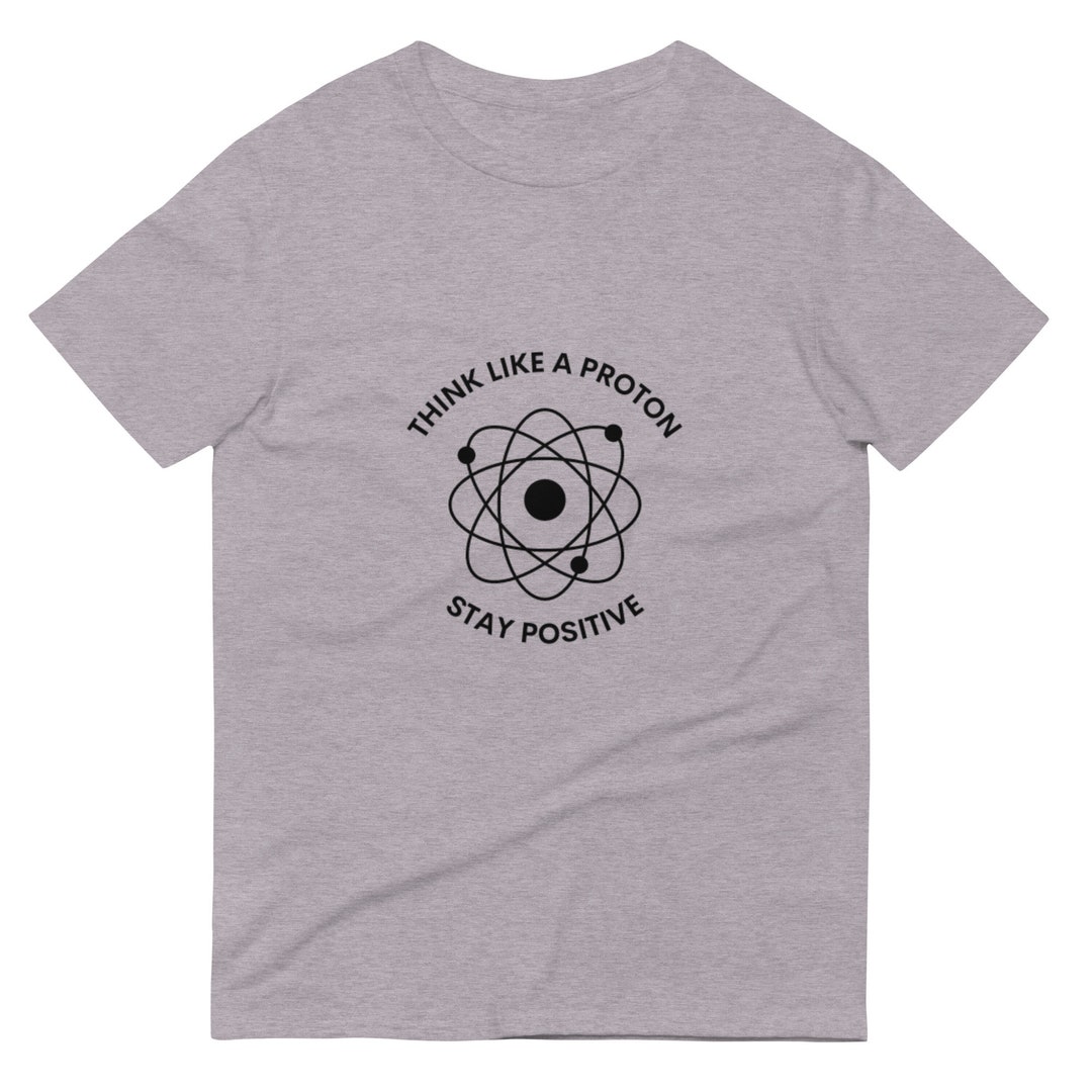 Men's Think Like a Proton Shirt - Etsy