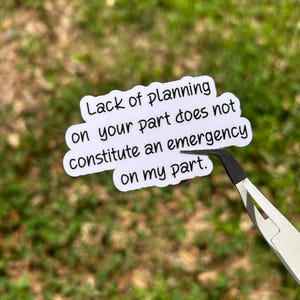 Funny Phrase Sticker: Lack of Planning - Waterproof Vinyl Decal - Etsy