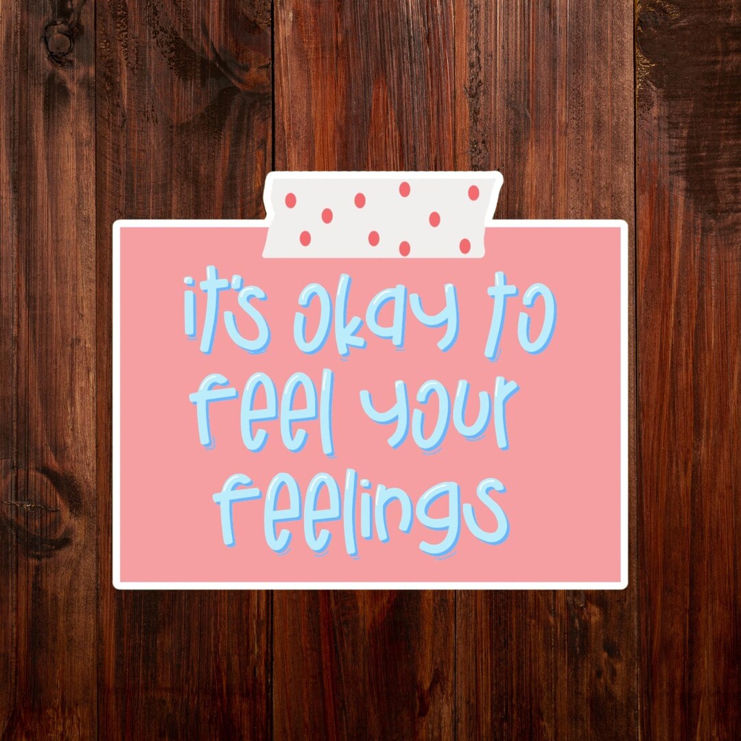 Its Okay to Feel Your Feelings Sticker for Water Bottle, Laptop, Kindle ...
