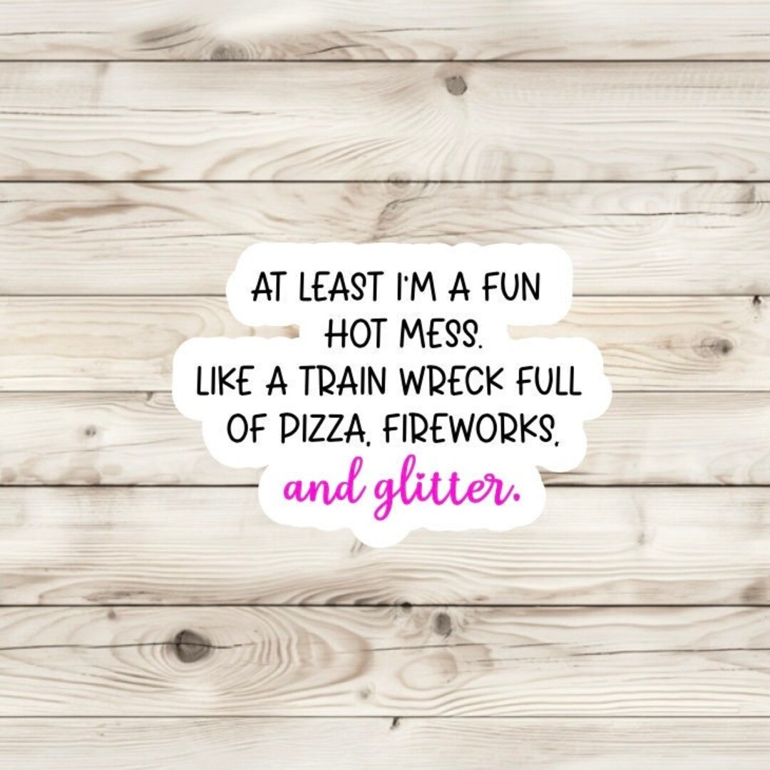 Hot Mess Vinyl Sticker Water Resistant Stickers for Water - Etsy