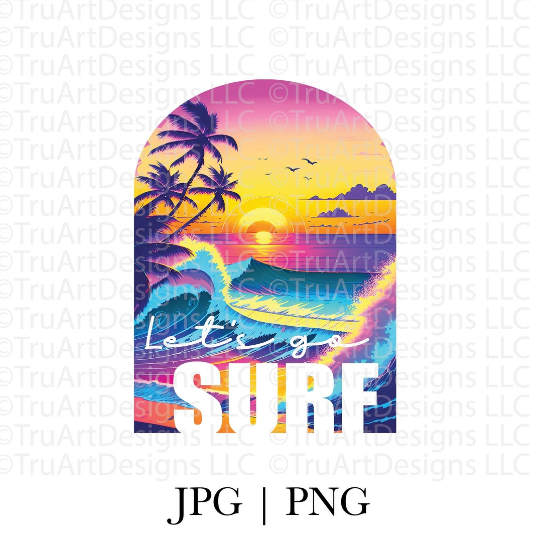 Surfing Png, Let's Go SURF Png, Beach Sublimation Png, Ocean Scene ...