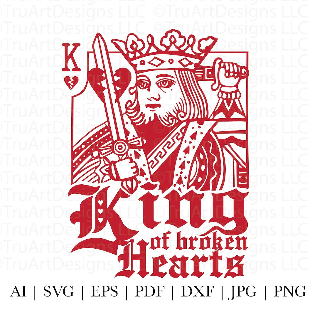 King of Broken Hearts Svg, King Png, Valentine's Day Svg, King of ...