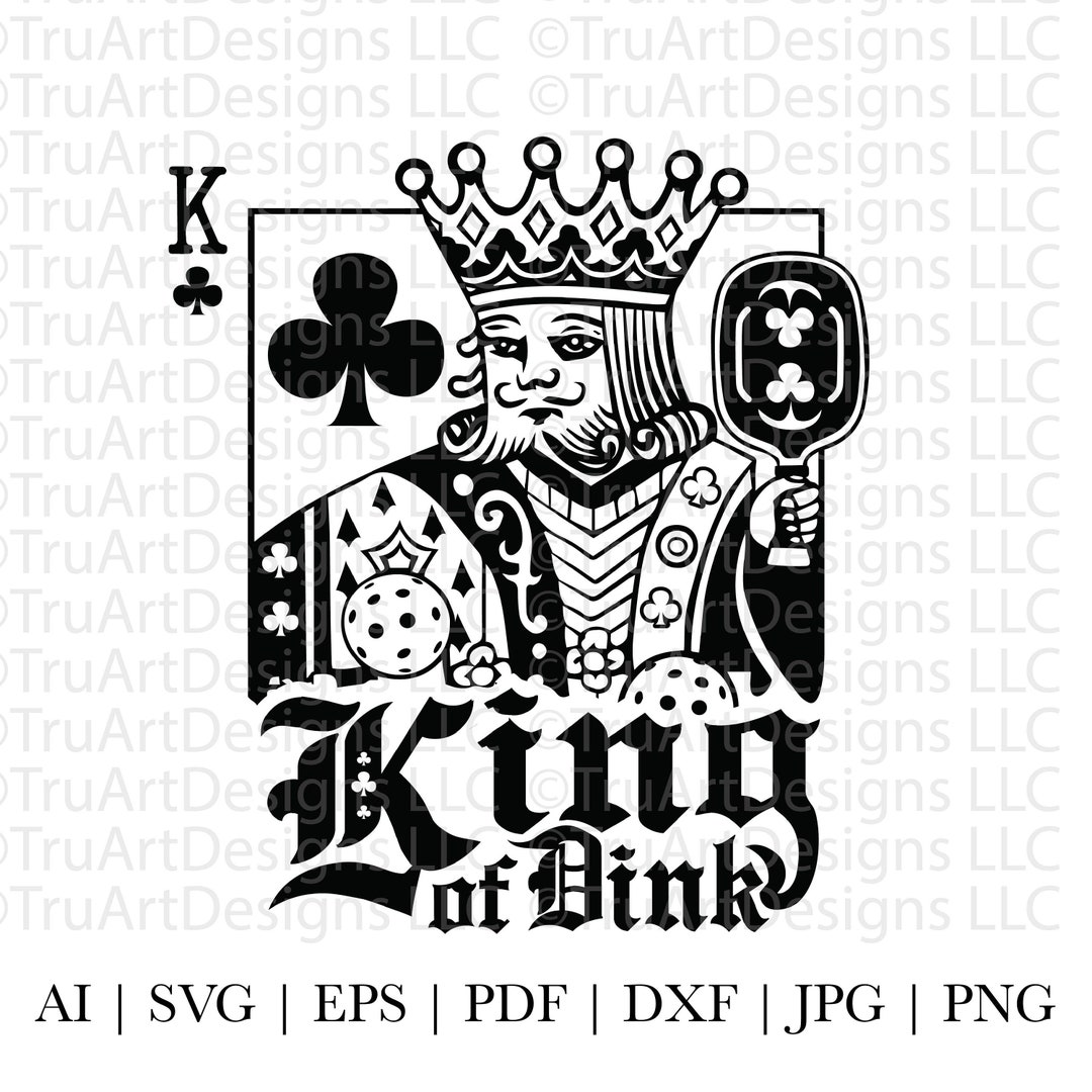 Pickleball Png, King of Dink Svg, King Png, Playing Card Svg, King of ...