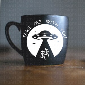 Take Me With You Svg, Alien Abduction Png, Aliens Svg, Ufo Disclosure T ...