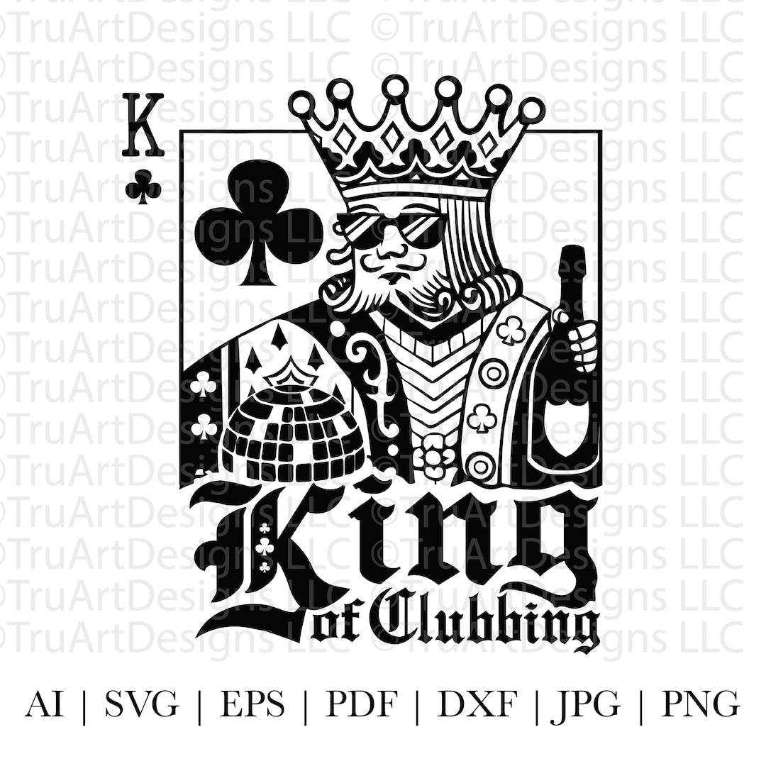 Clubbing Png, King of Clubbing Svg, King Png, Playing Card Svg, King of ...