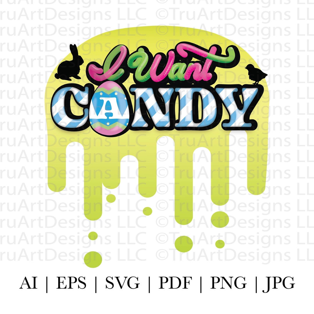 Easter Sublimation PNG, Easter Png, I Want Candy Drips, DTF Easter ...