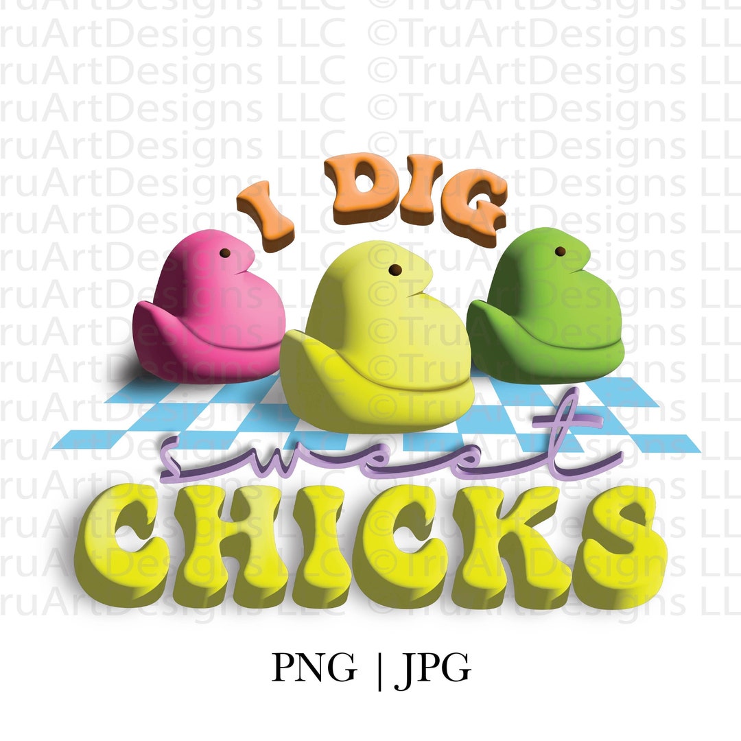 Easter Peeps PNG, Easter Chicks Png, I Dig Sweet Chicks PNG, Easter ...