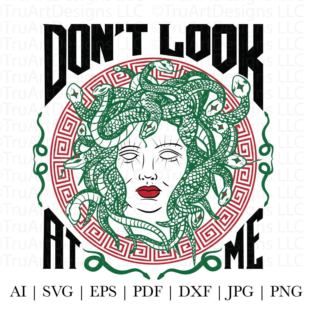 Medusa Svg Dont Look At Me Svg Greek Mythology Png Medusa Tshirt