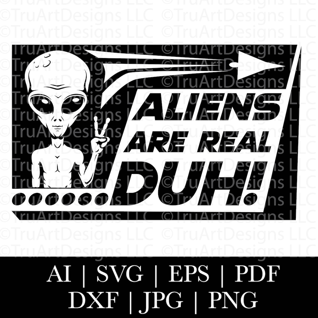 Aliens Svg, Aliens Are Real DUH Svg, Alien Space Png, Alien Png, Ufo ...