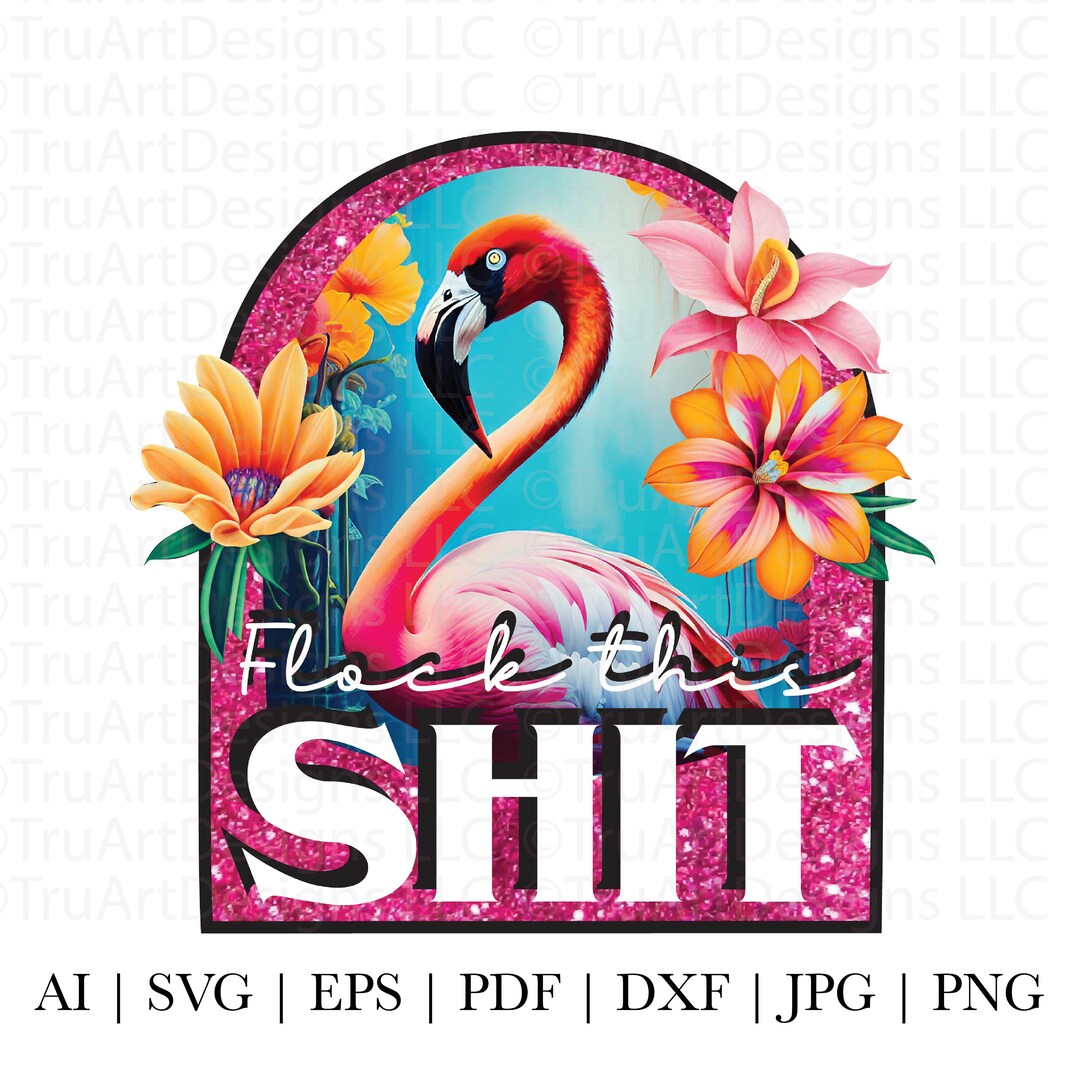 Flock This Shit Flamingo Png, Flamingo Sublimation Png, Pink Glitter ...