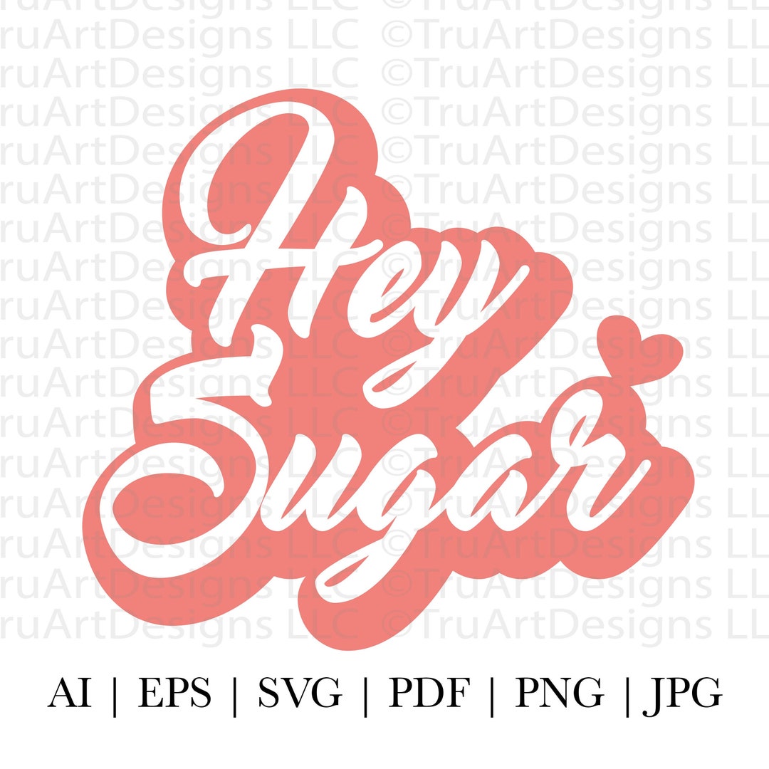 Hey Sugar Svg, Hey Sugar Png, Valentine's Day Svg, Valentine's Day Png ...