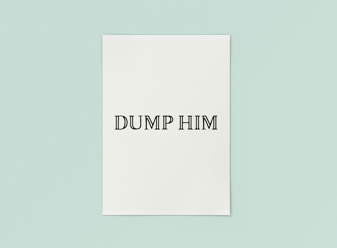 DUMP HIM Printable Image Poster/minimalist Funny Poster/dorm Room Wall ...