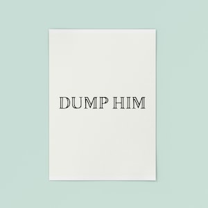 DUMP HIM Printable Image Poster/minimalist Funny Poster/dorm Room Wall ...