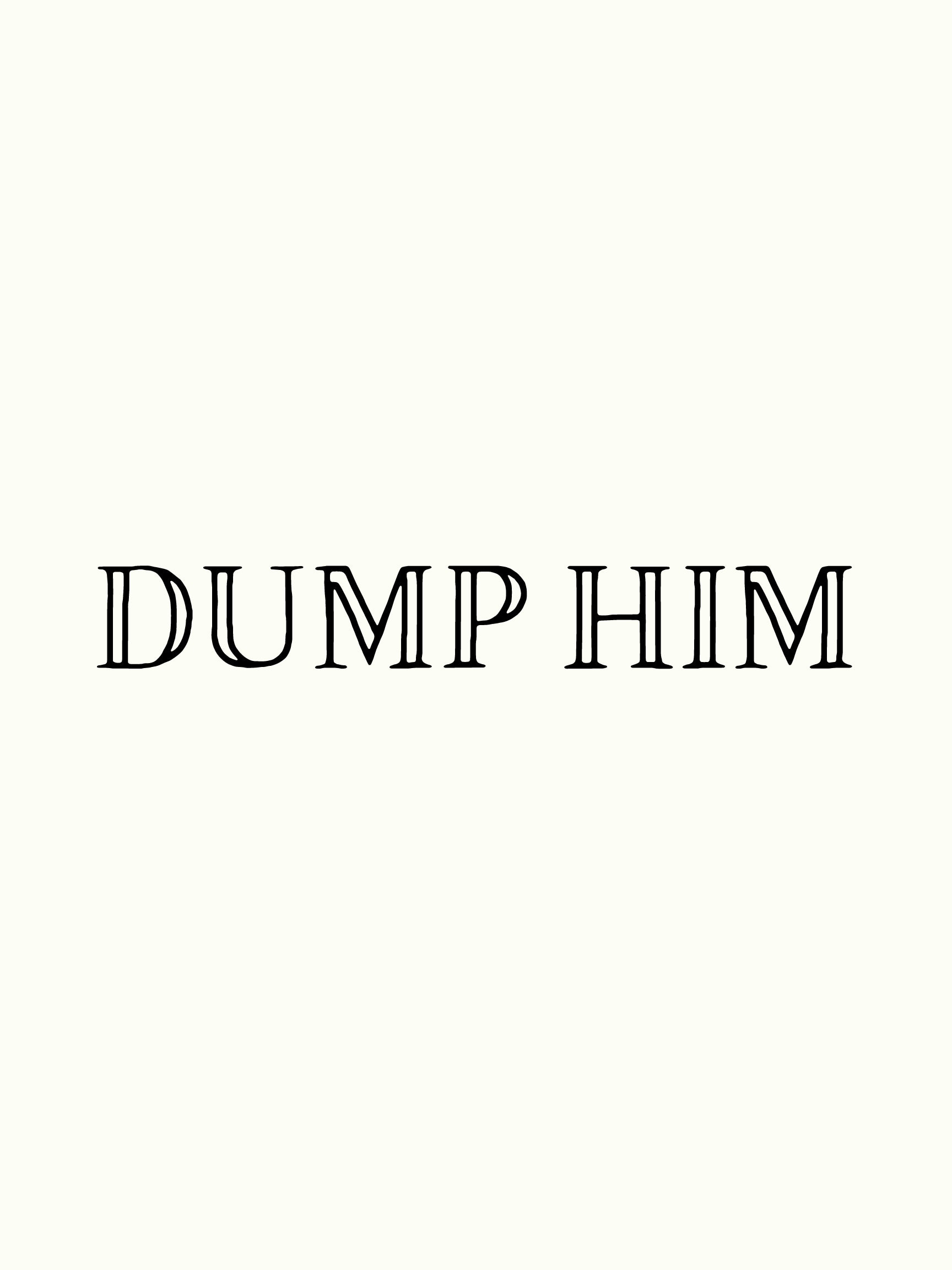 DUMP HIM Printable Image Poster/minimalist Funny Poster/dorm Room Wall ...