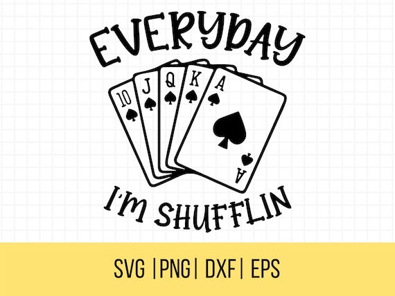 Poker SVG Everyday I'm Shuffling Svg Poker Game Game - Etsy