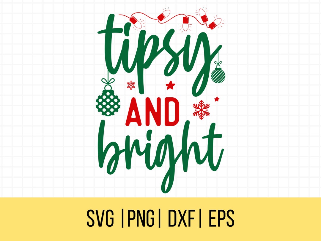 Funny Christmas SVG, Tipsy and Bright SVG, Christmas Shirt Svg ...