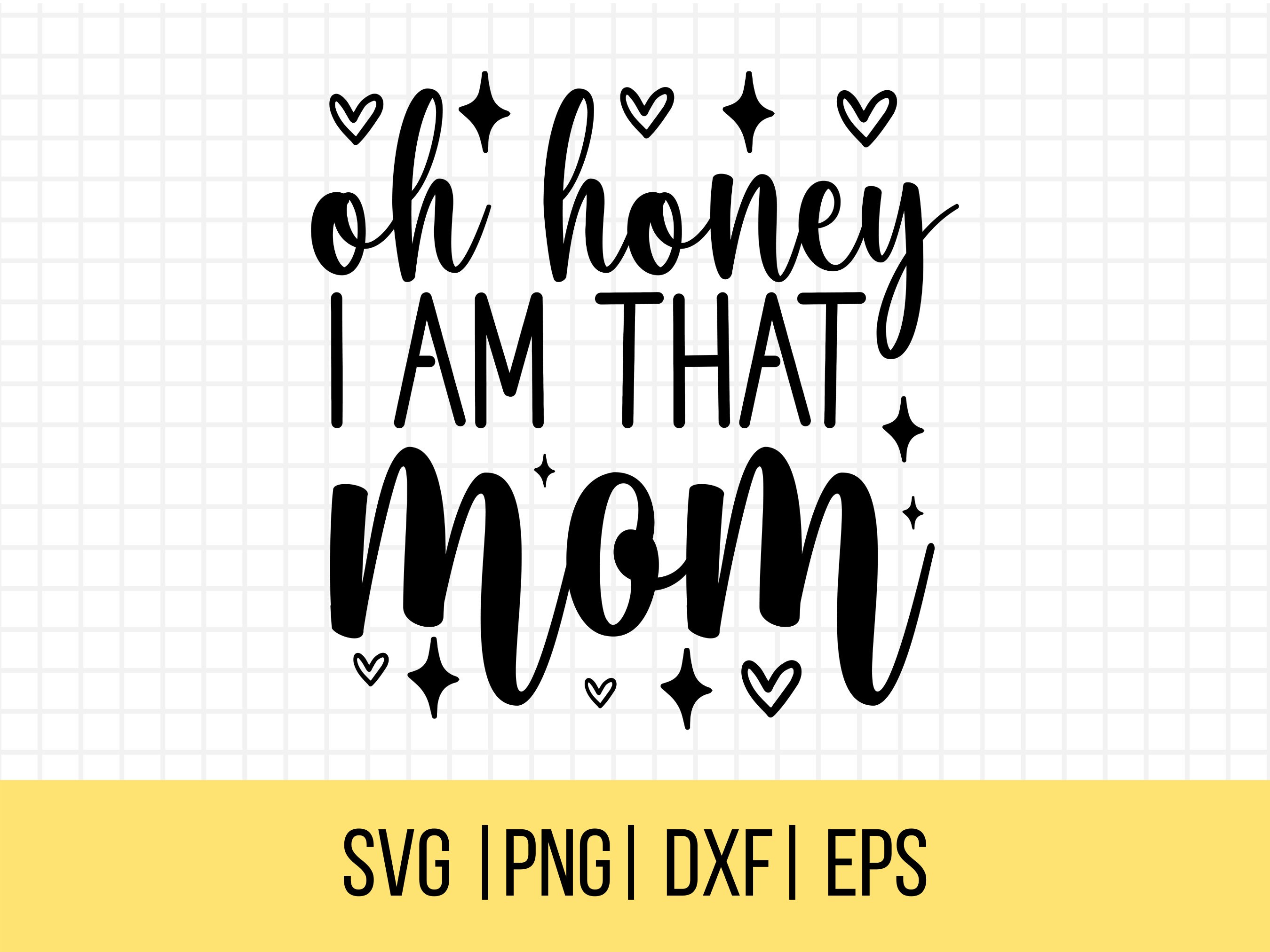 Oh Honey I Am That Mom Svg Cute Mom Shirt Svg Funny Mom Etsy