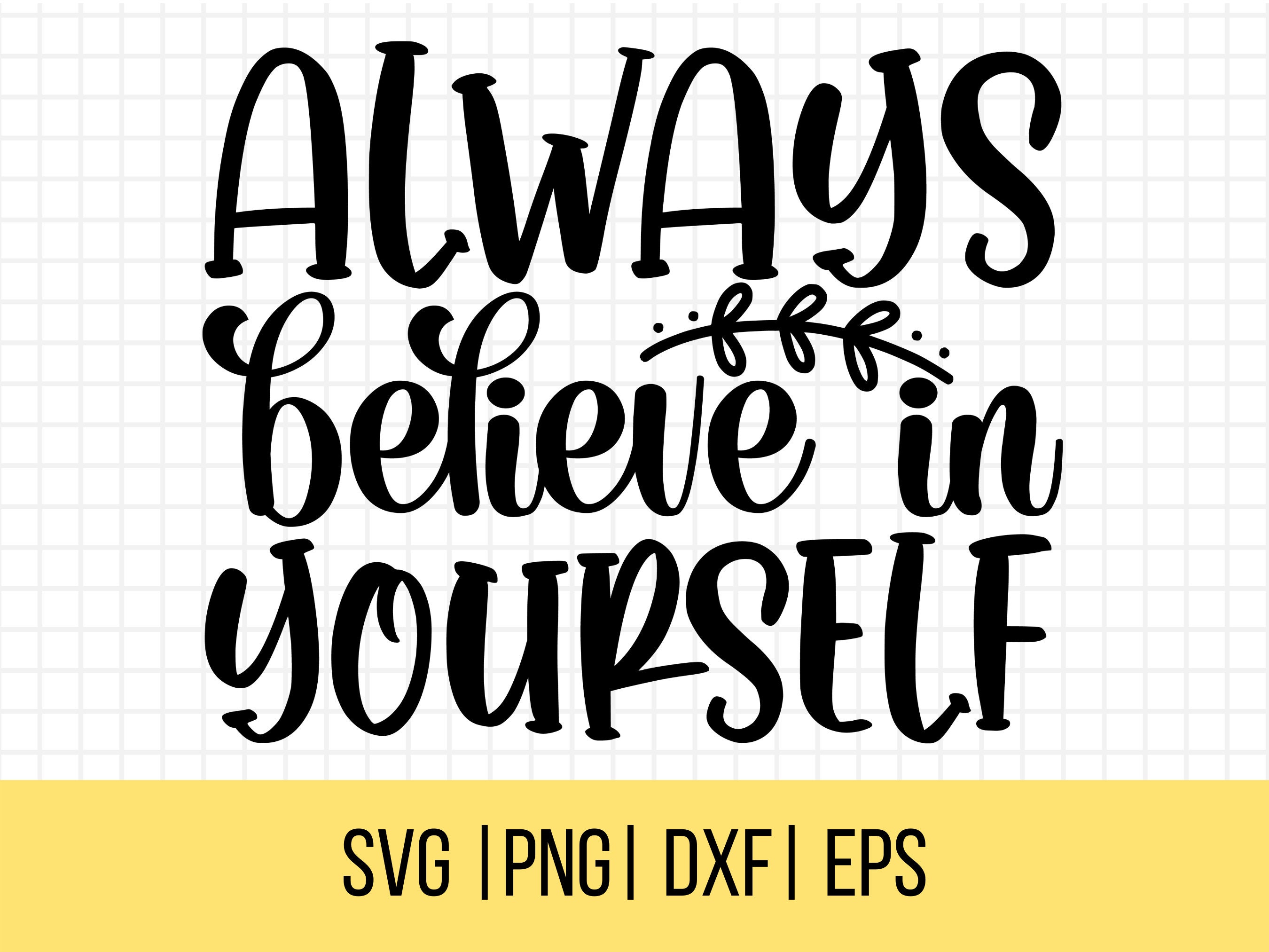 Always Believe in Yourself Svg, Inspirational SVG, Positive Quote SVG ...