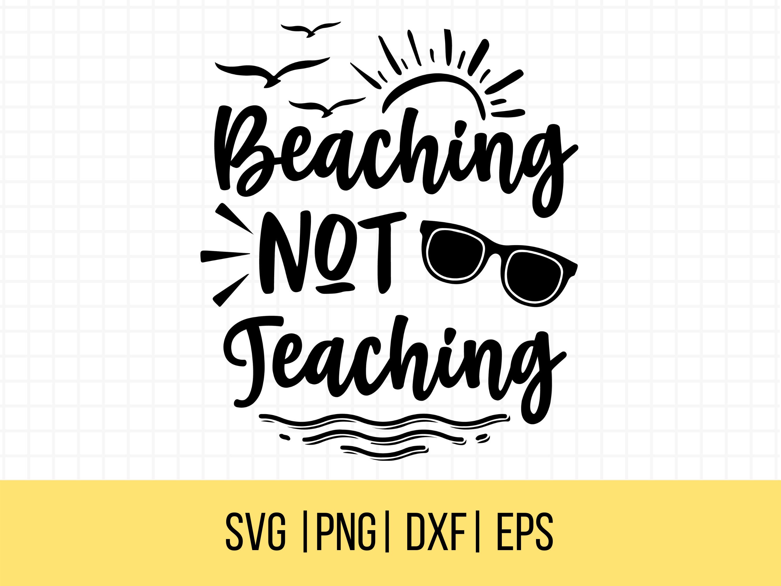 Beaching Not Teaching Svg Teacher Svg Summer Break Svg - Etsy