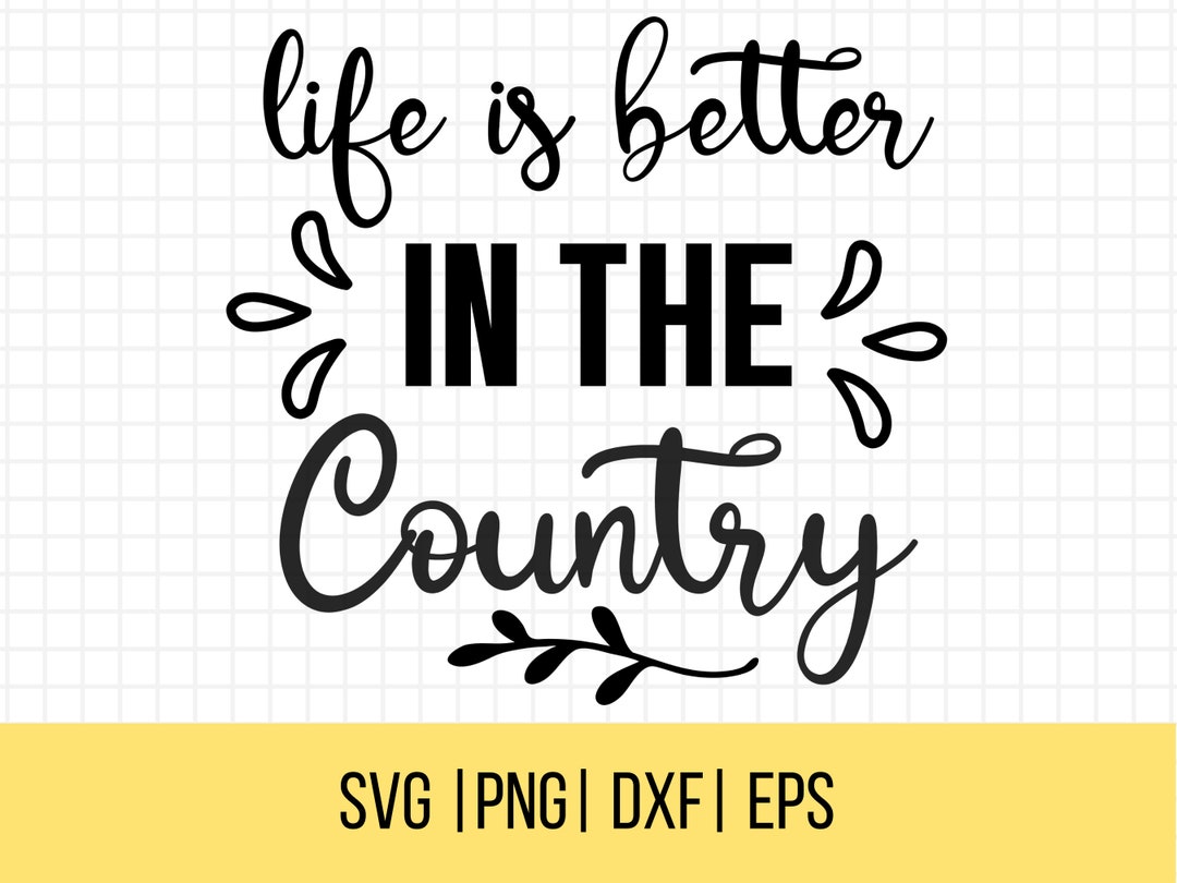 Country Svg, Life is Better in the Country Svg, Southern SVG, Cowgirl ...