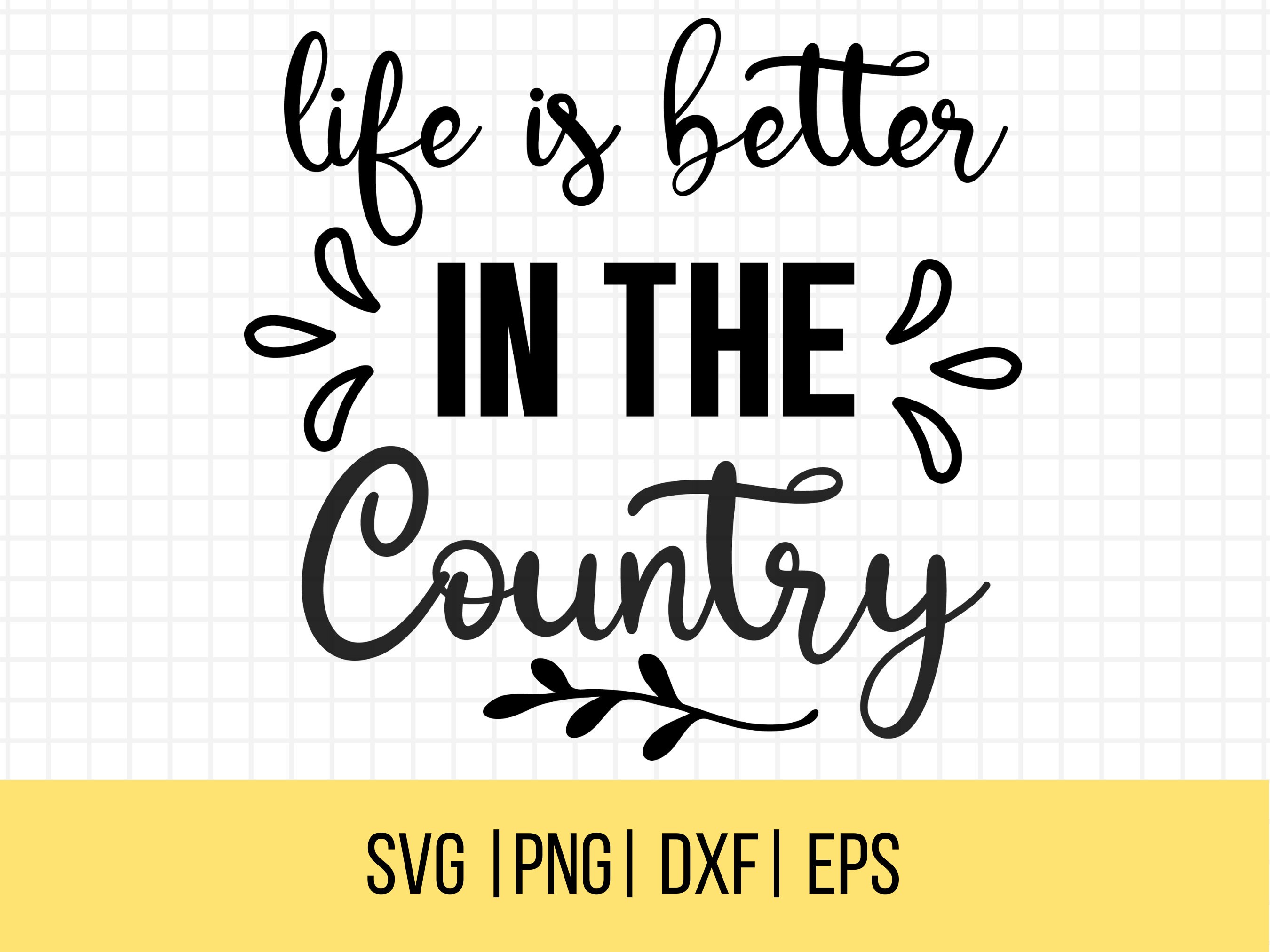 Country Svg Life is Better in the Country Svg Southern SVG - Etsy