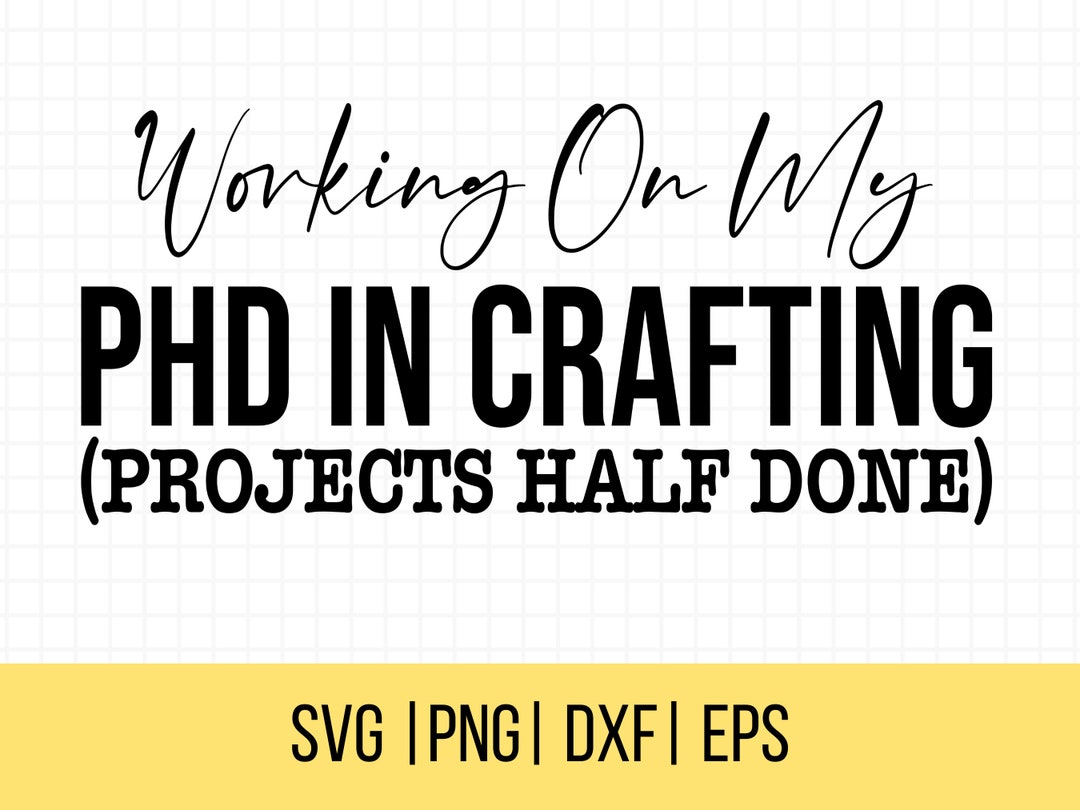 Crafting SVG, Working on My PHD in Crafting Svg, Craftaholic SVG ...
