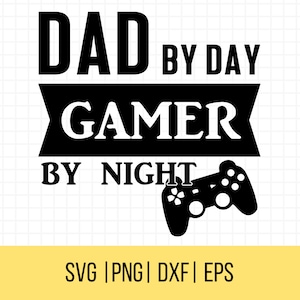 Fathers Day Svg, Dad by Day Gamer by Night SVG, Dad SVG, Father SVG ...