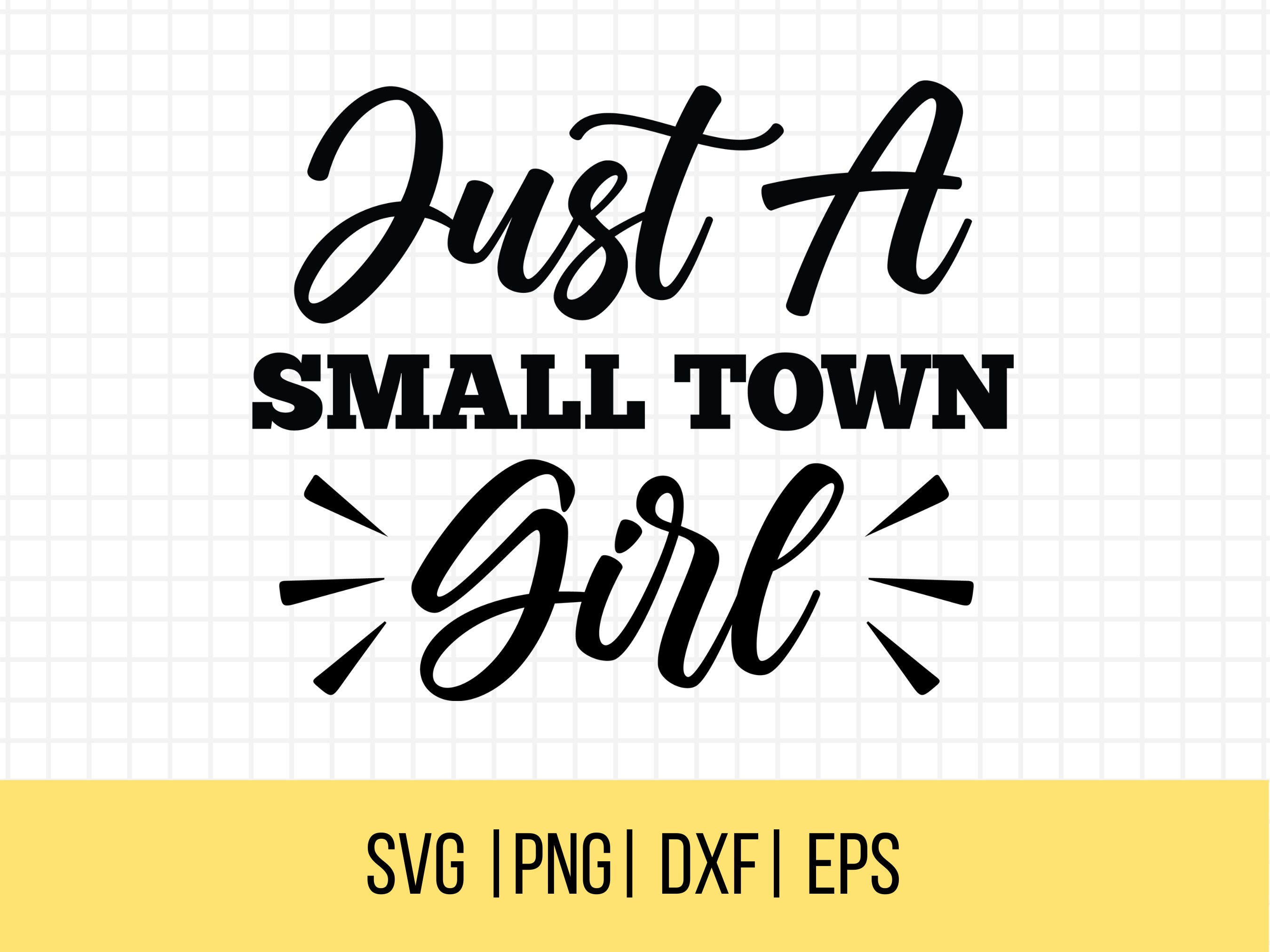 Just A Small Town Girl Svg, Country Svg, Southern SVG, Souther Girl ...