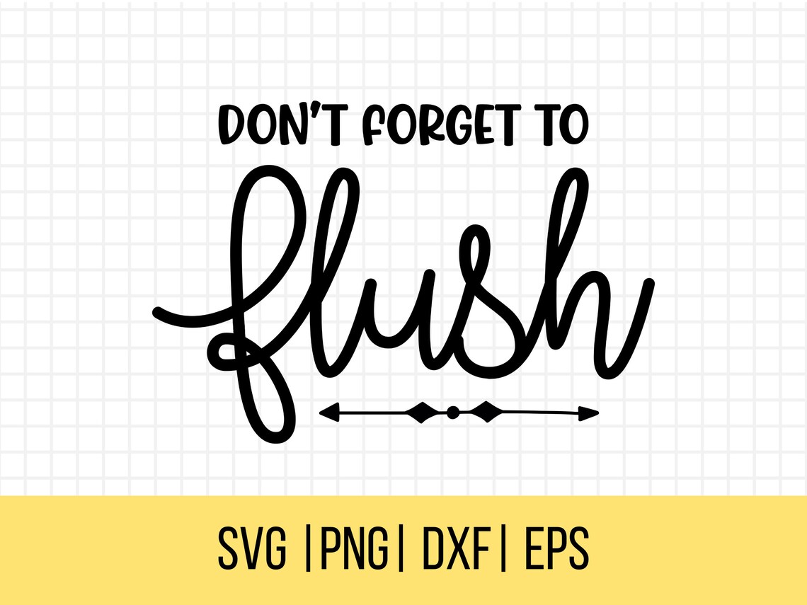 Don't Forget to Flush SVG Funny Bathroom Sign SVG | Etsy