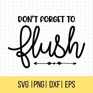Don't Forget to Flush SVG, Funny Bathroom Sign SVG, Bathroom Sign SVG ...