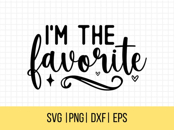 I'm the Favorite SVG Popular Svg Silhouette Svg T Shirt - Etsy