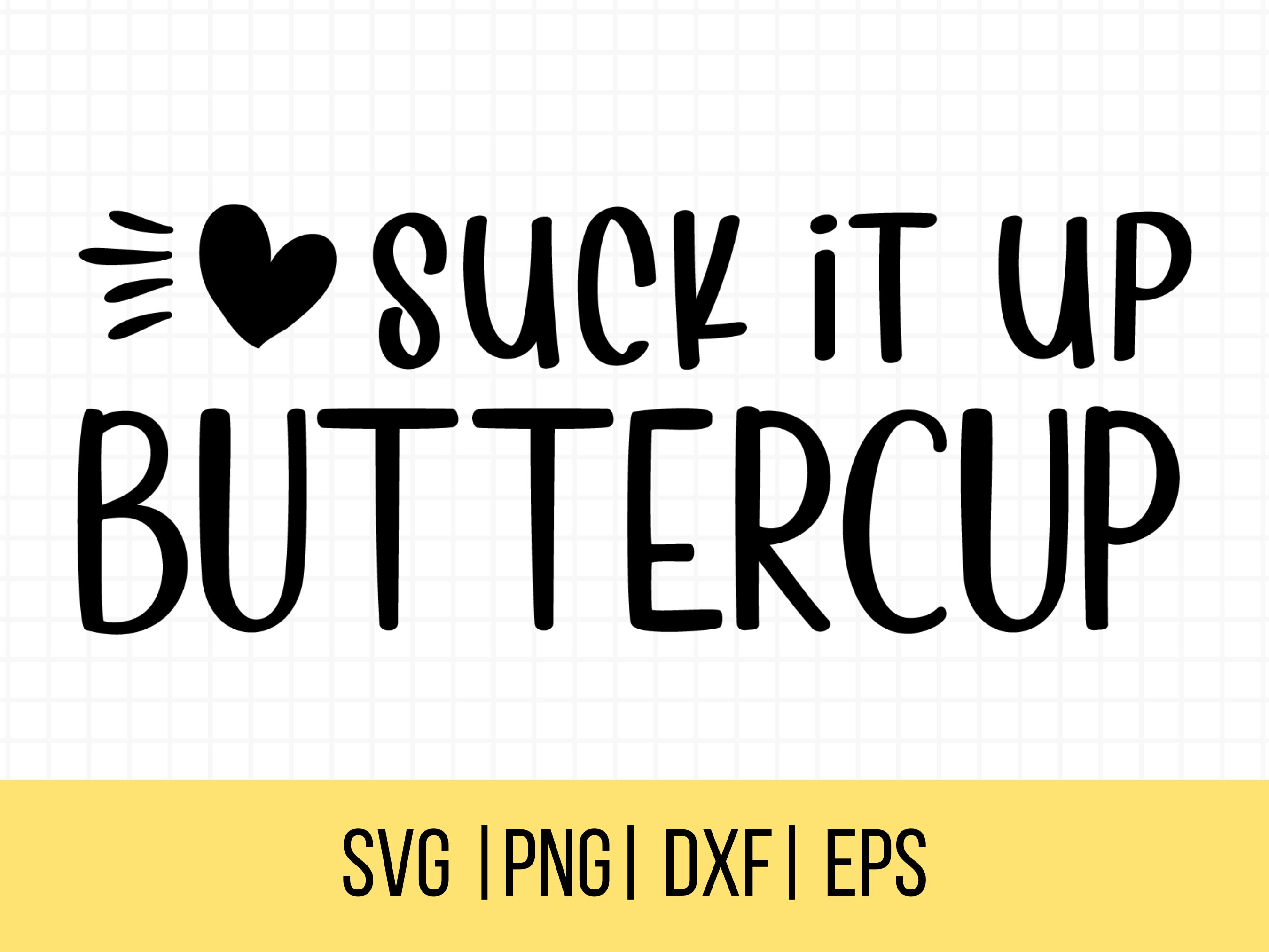 Sarcastic Svgs, Sassy Svg, Snarky Svg, Suck It up Buttercup Svg, Funny ...
