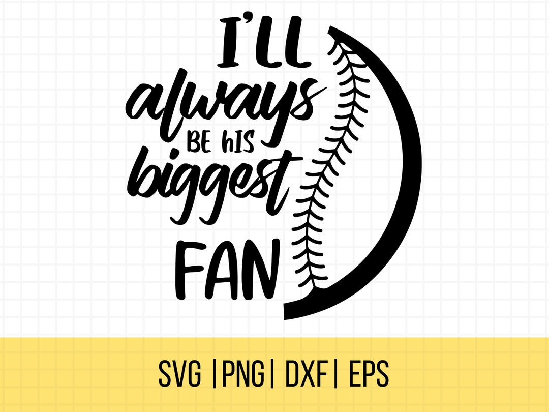 I'll Always Be His Biggest Fan Svg, Baseball Svg, Baseball Mom Shirt ...