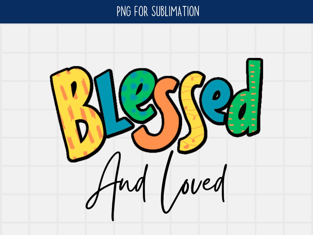 Christian PNG Sublimation, Blessed and Loved Png, Blessedpng, Religious ...