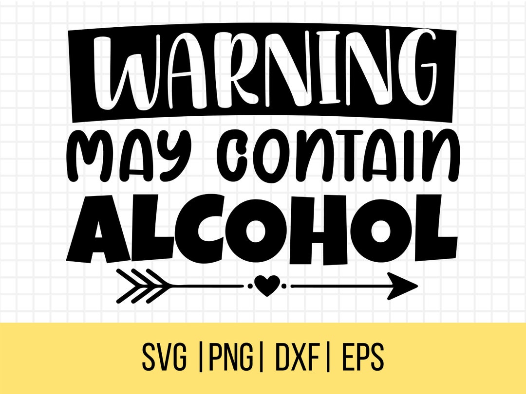 Sarcastic Svgs, Sassy Svg, Snarky Svg, Warning May Contain Alcohol Svg ...