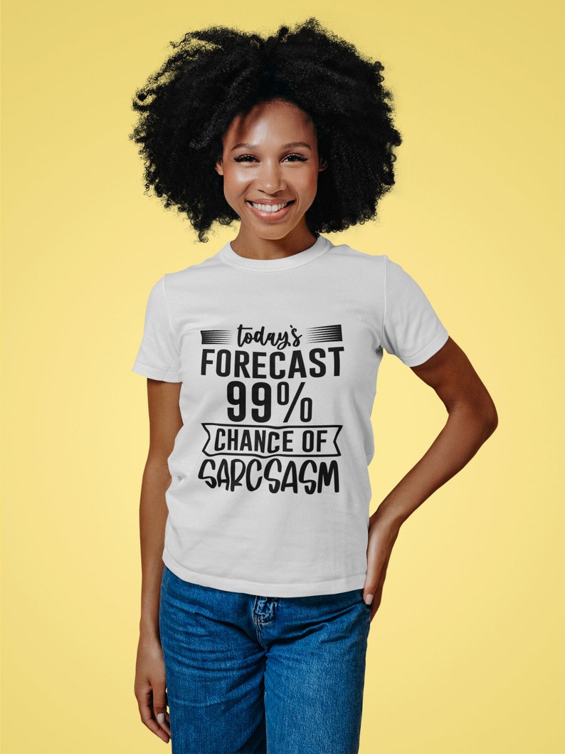 Today's Forecast 99% Chance of Sarcasm SVG Sarcastic SVG | Etsy