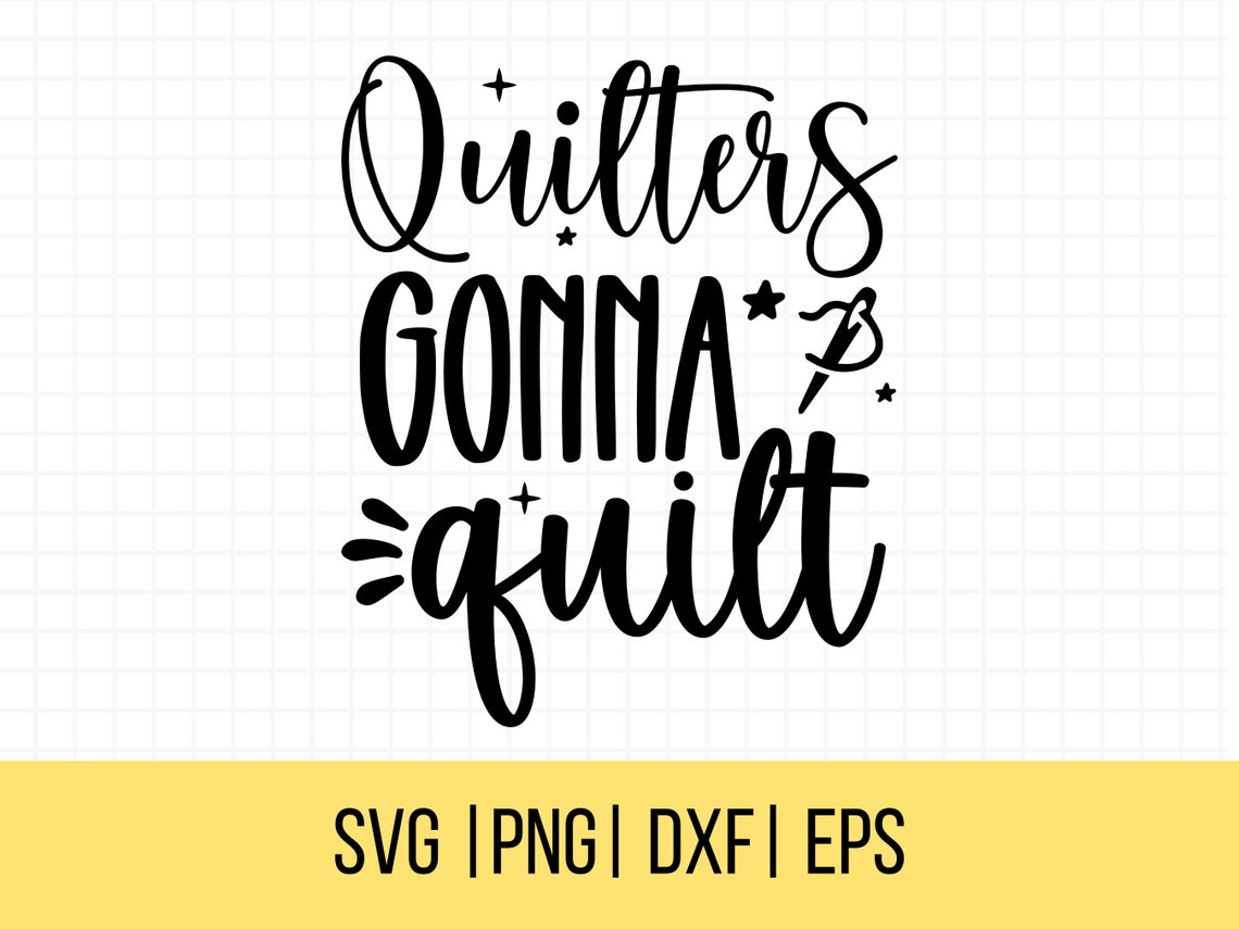 Quilting SVG Quilter Svg Quilters Gonna Quilt Svg Funny - Etsy