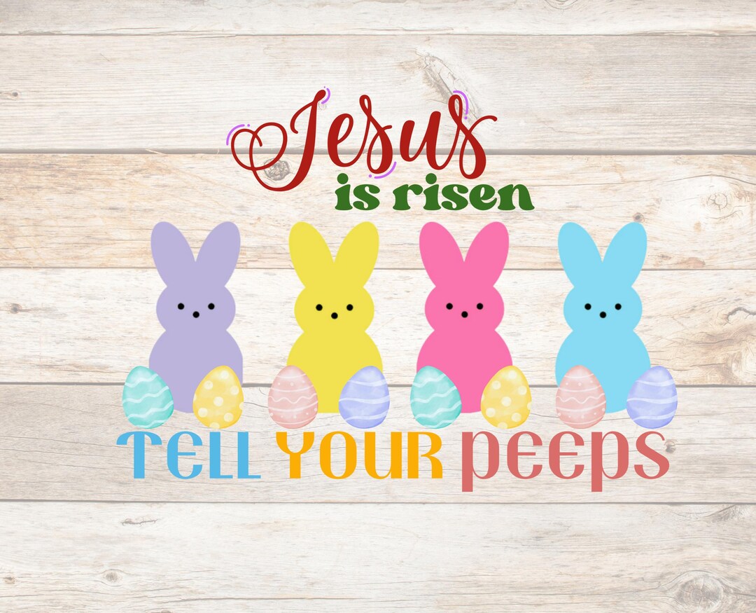 Jesus is Risen Tell Your Peeps Png, Easter Peeps PNG, Religious Easter ...