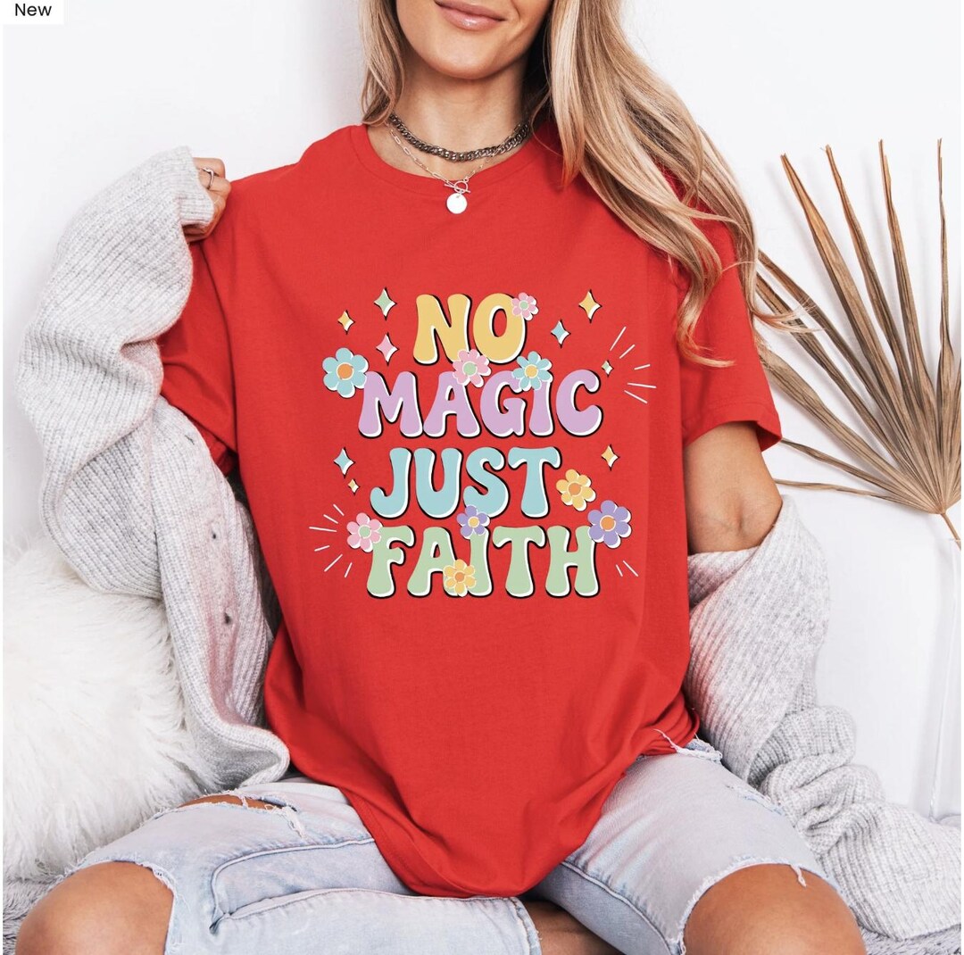 No Magic Just Faith | Affirming Floral Tee - Etsy