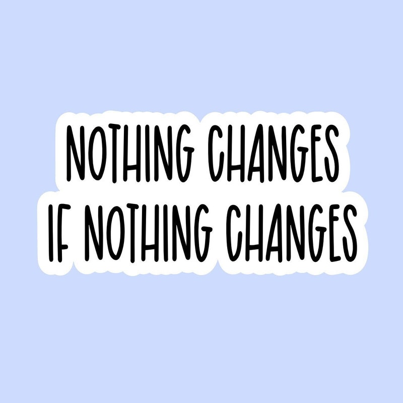 If Nothing Changes - Etsy